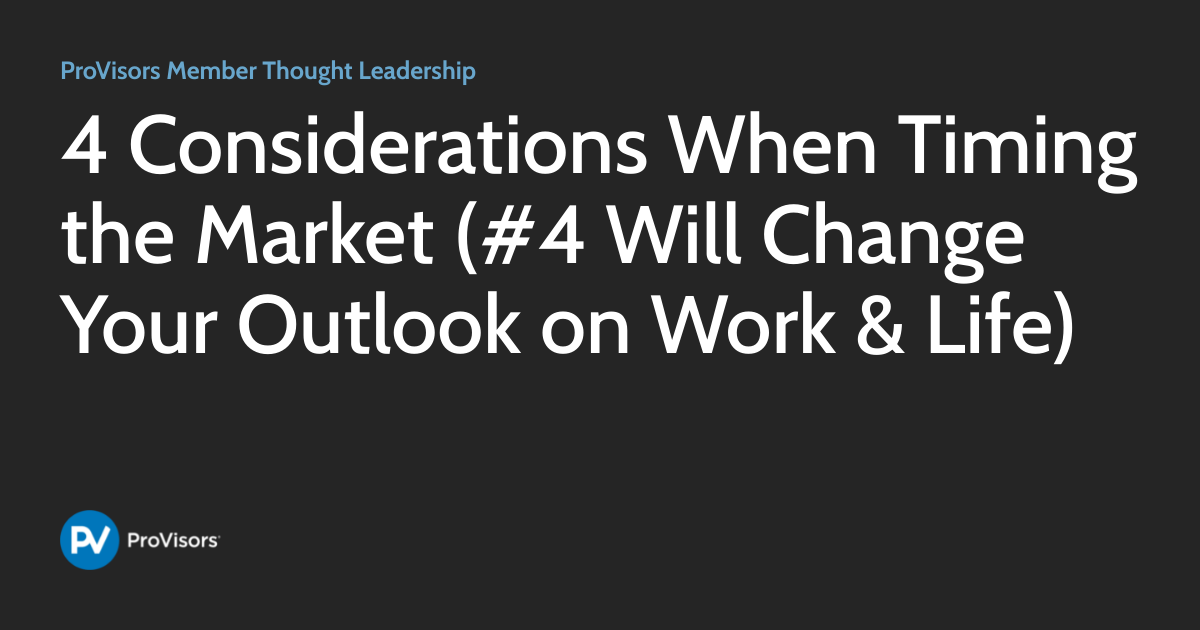 4 Considerations When Timing the Market (#4 Will Change Your Outlook on ...