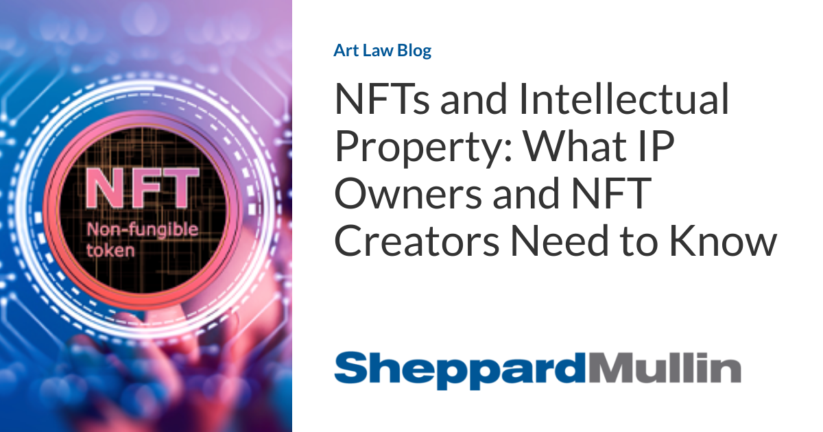 NFTs and Intellectual Property: What IP Owners and NFT Creators Need to ...