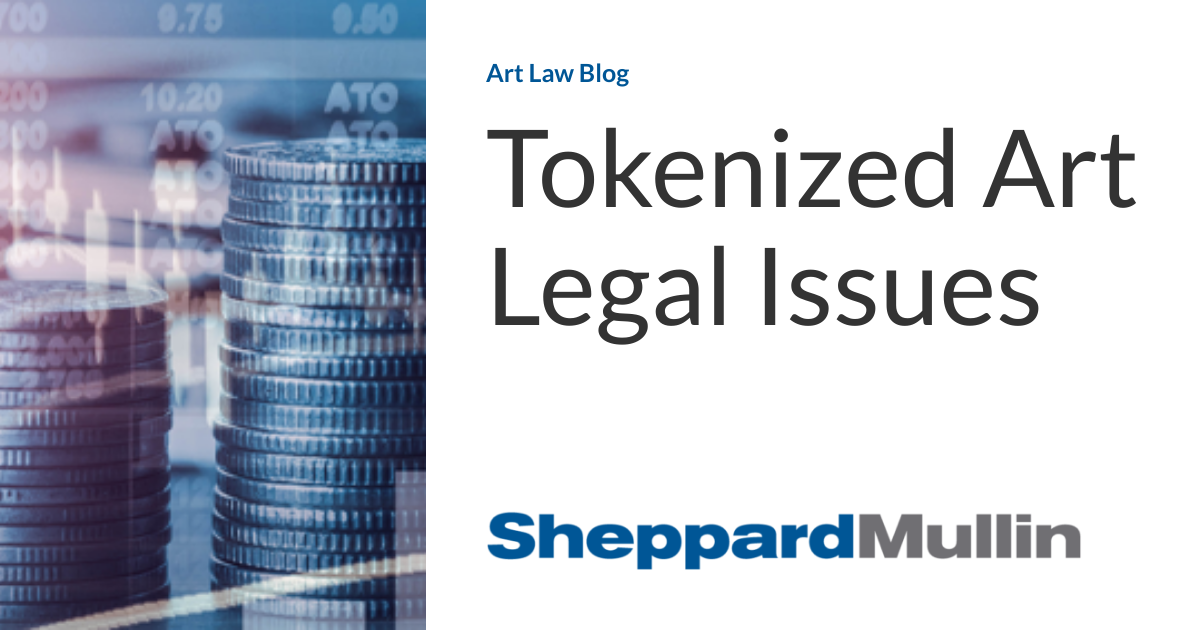 Tokenized Art Legal Issues | Art Law Blog