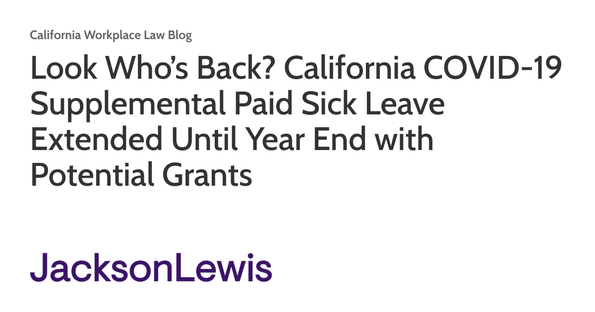 Look Who’s Back? California COVID-19 Supplemental Paid Sick Leave ...