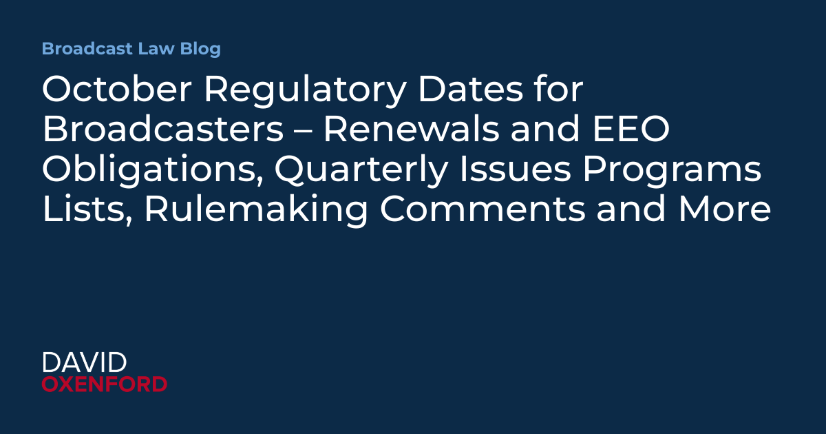 October Regulatory Dates for Broadcasters – Renewals and EEO ...
