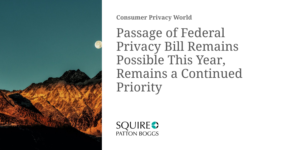 Passage of Federal Privacy Bill Remains Possible This Year, Remains a ...