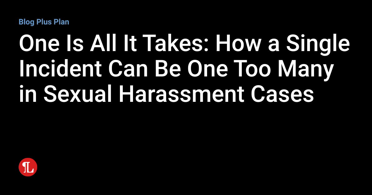 One Is All It Takes: How a Single Incident Can Be One Too Many in ...