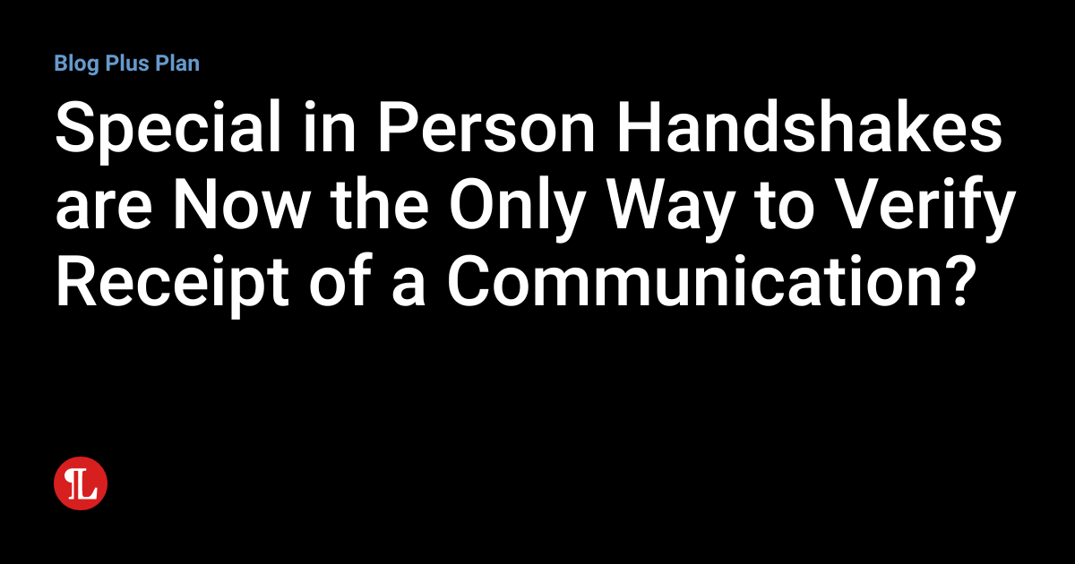 Special in Person Handshakes are Now the Only Way to Verify Receipt of ...