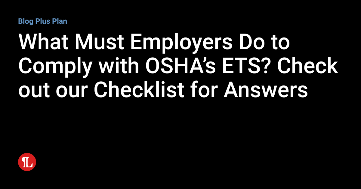 What Must Employers Do to Comply with OSHA’s ETS? Check out our ...