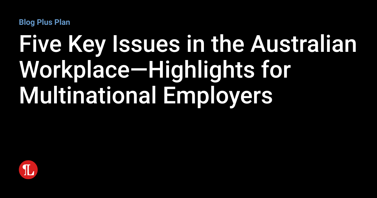 Five Key Issues in the Australian Workplace—Highlights for ...