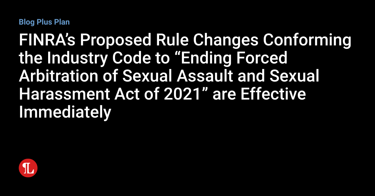 FINRA’s Proposed Rule Changes Conforming the Industry Code to “Ending ...