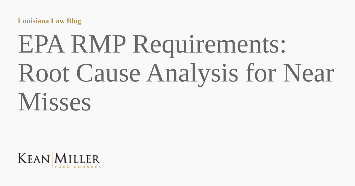 EPA RMP Requirements: Root Cause Analysis for Near Misses | Louisiana ...