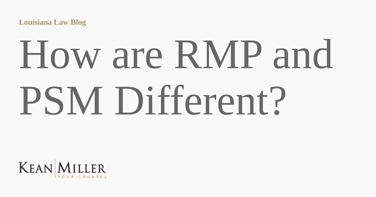 How are RMP and PSM Different? | Louisiana Law Blog