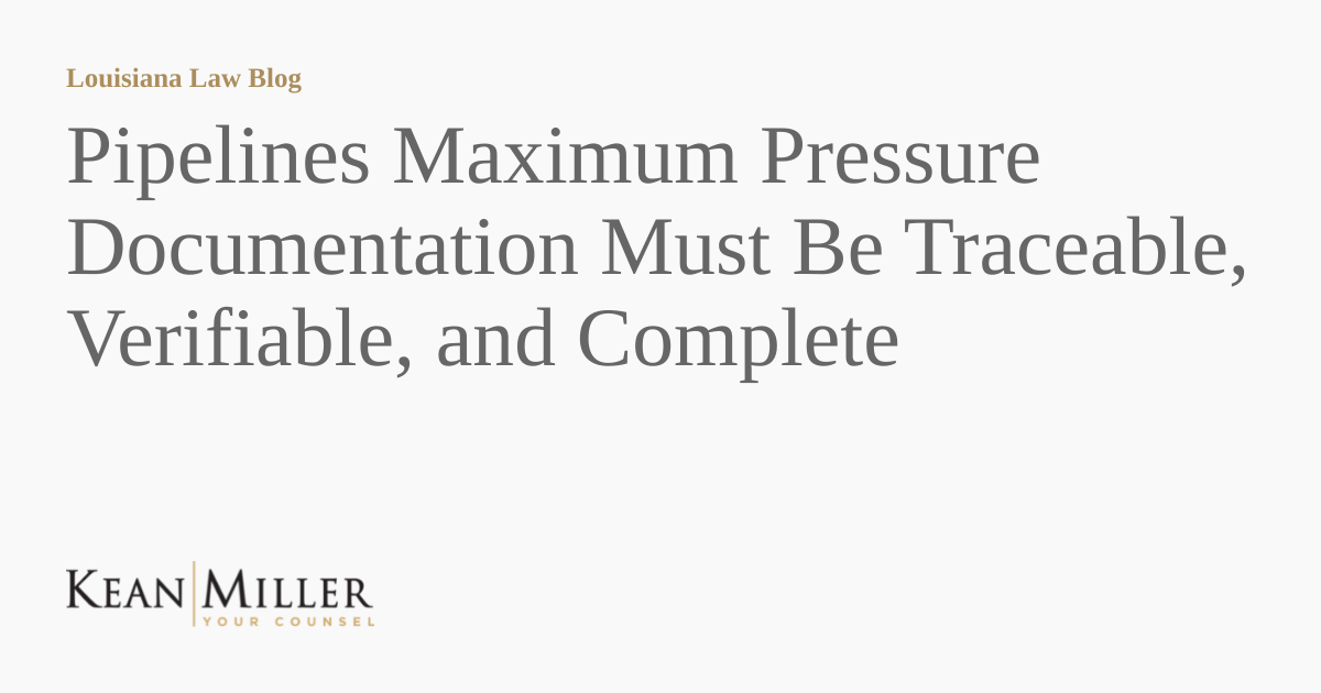 Pipelines Maximum Pressure Documentation Must Be Traceable, Verifiable ...