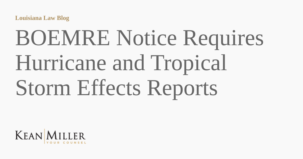 BOEMRE Notice Requires Hurricane and Tropical Storm Effects Reports ...