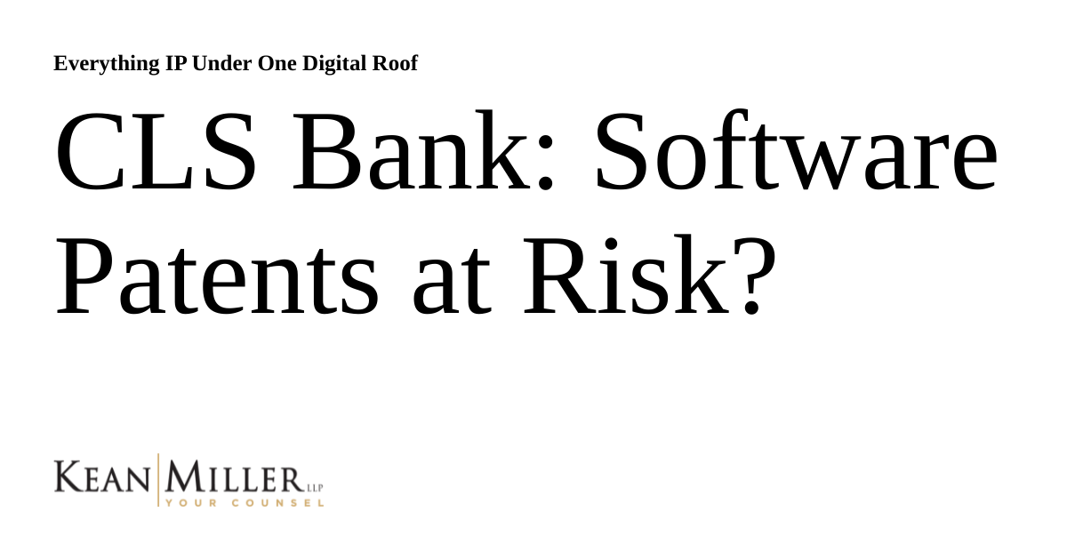 CLS Bank: Software Patents at Risk? | Intellectual Property Law Blog