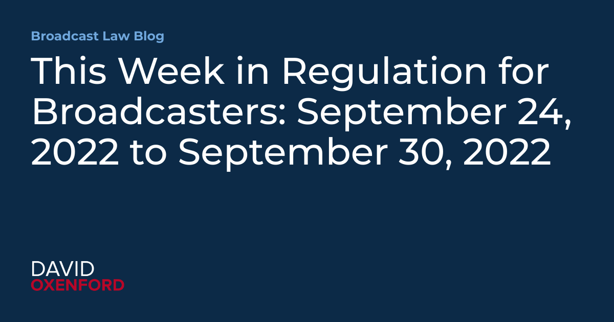 This Week in Regulation for Broadcasters: September 24, 2022 to ...