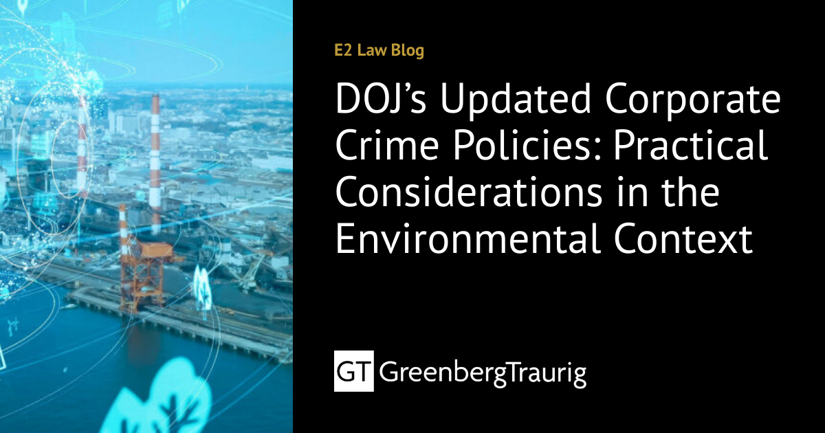DOJ’s Updated Corporate Crime Policies: Practical Considerations in the ...