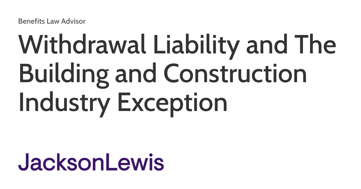 Withdrawal Liability and The Building and Construction Industry ...