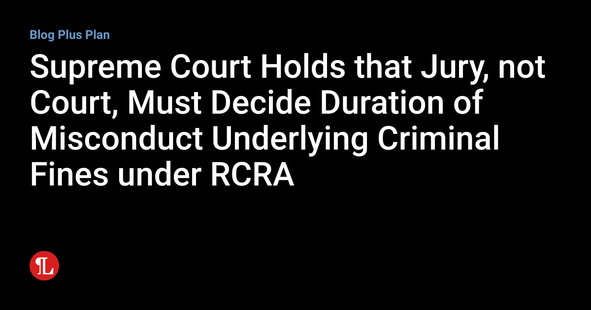 Supreme Court Holds that Jury, not Court, Must Decide Duration of ...