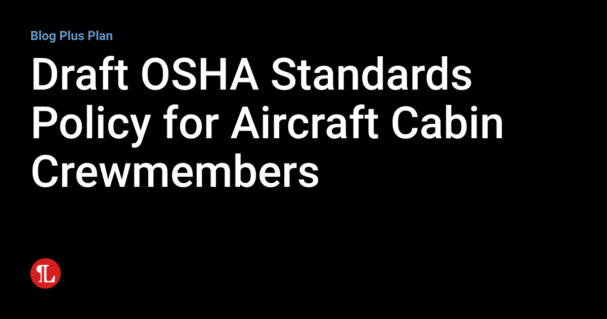 Draft OSHA Standards Policy for Aircraft Cabin Crewmembers | Workplace Safety and Environmental ...