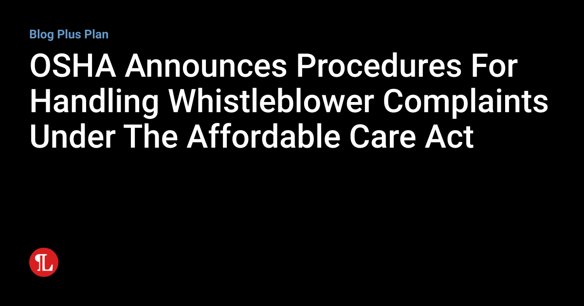 OSHA Announces Procedures For Handling Whistleblower Complaints Under ...