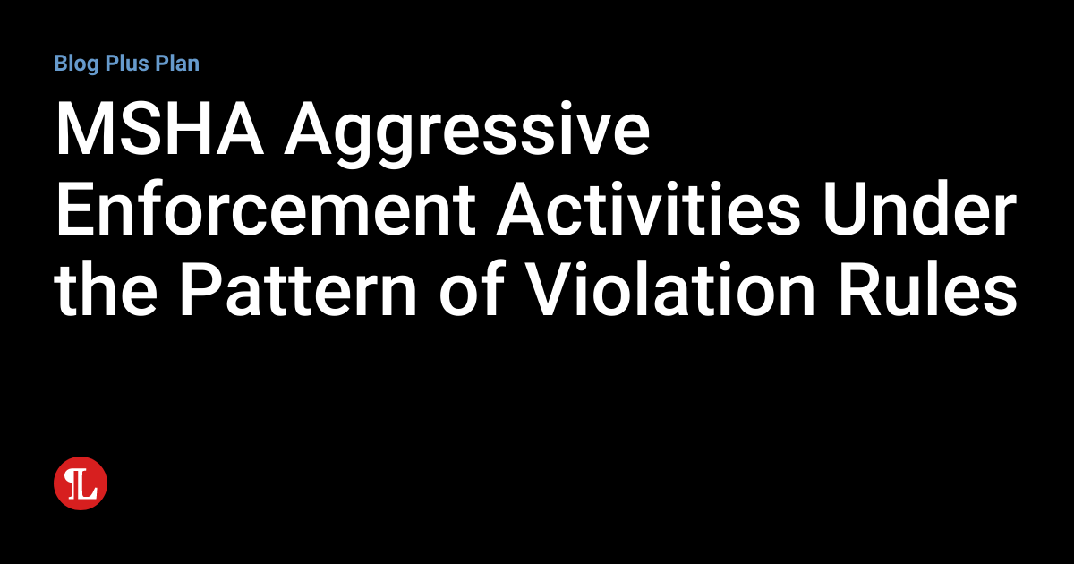 MSHA Aggressive Enforcement Activities Under the Pattern of Violation ...