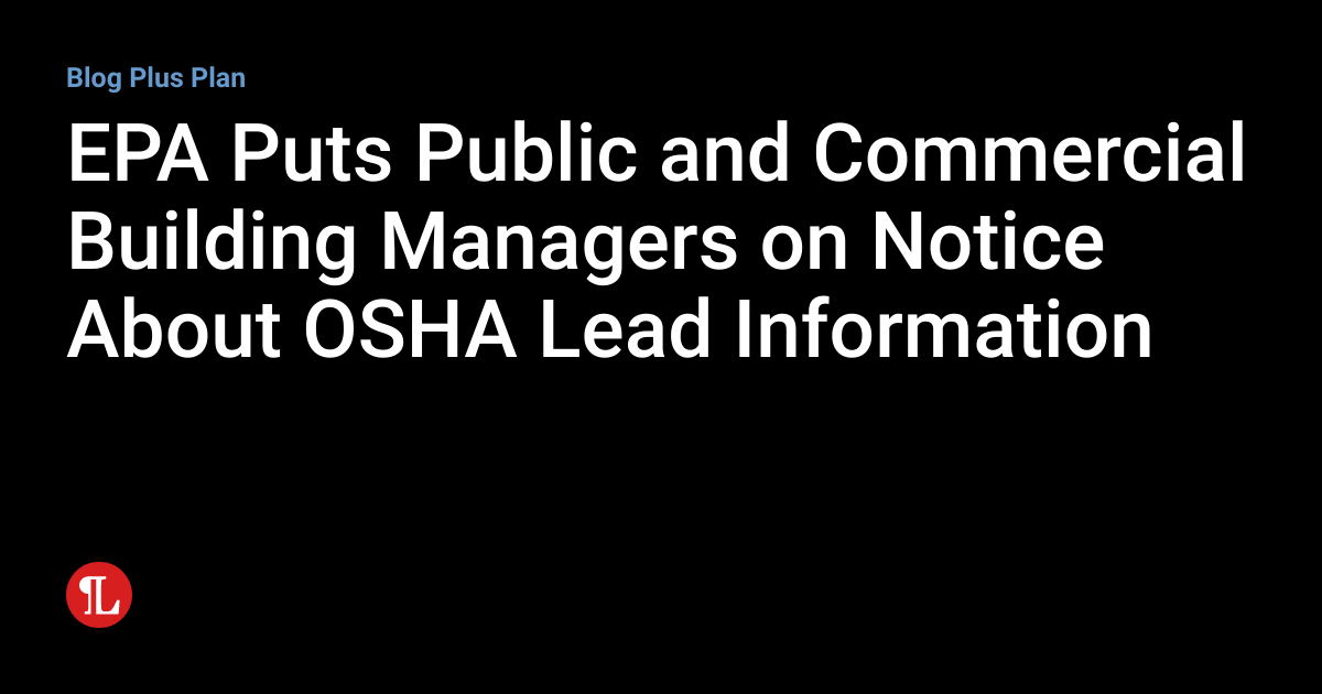EPA Puts Public and Commercial Building Managers on Notice About OSHA ...