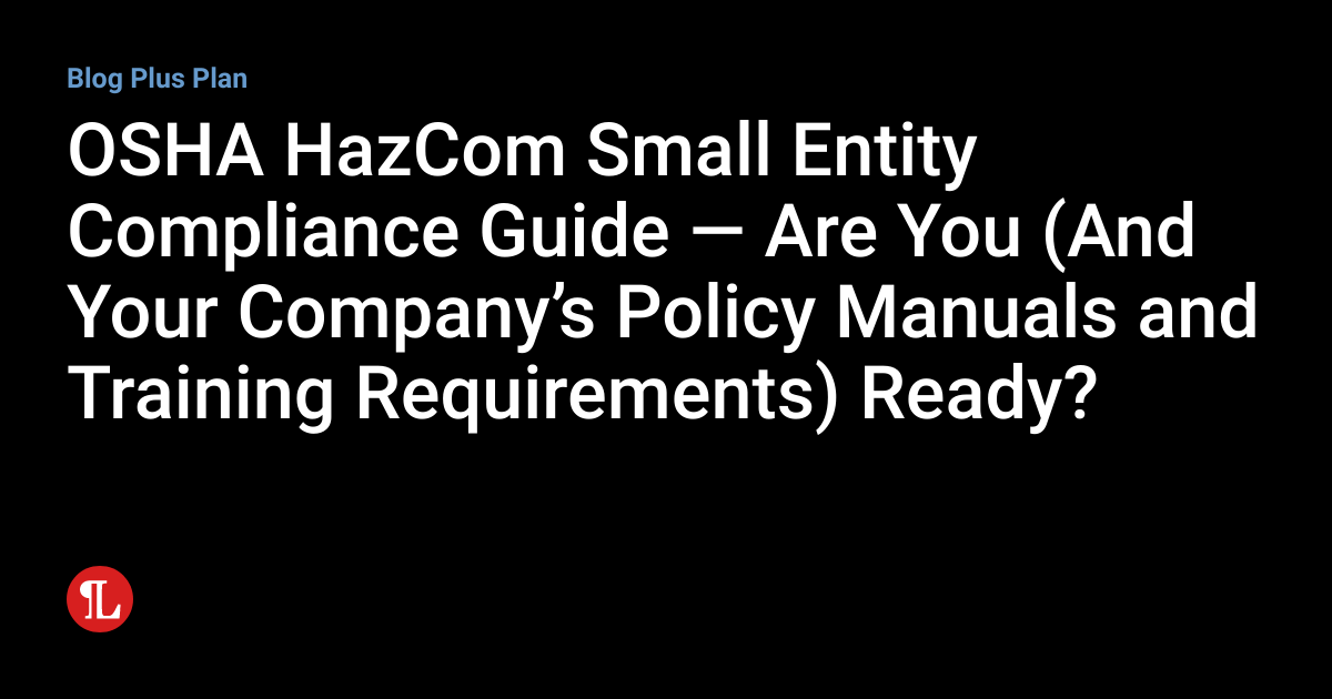 OSHA HazCom Small Entity Compliance Guide — Are You (And Your Company’s ...