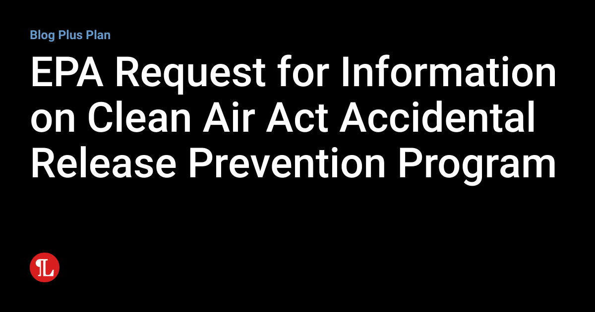 EPA Request for Information on Clean Air Act Accidental Release ...