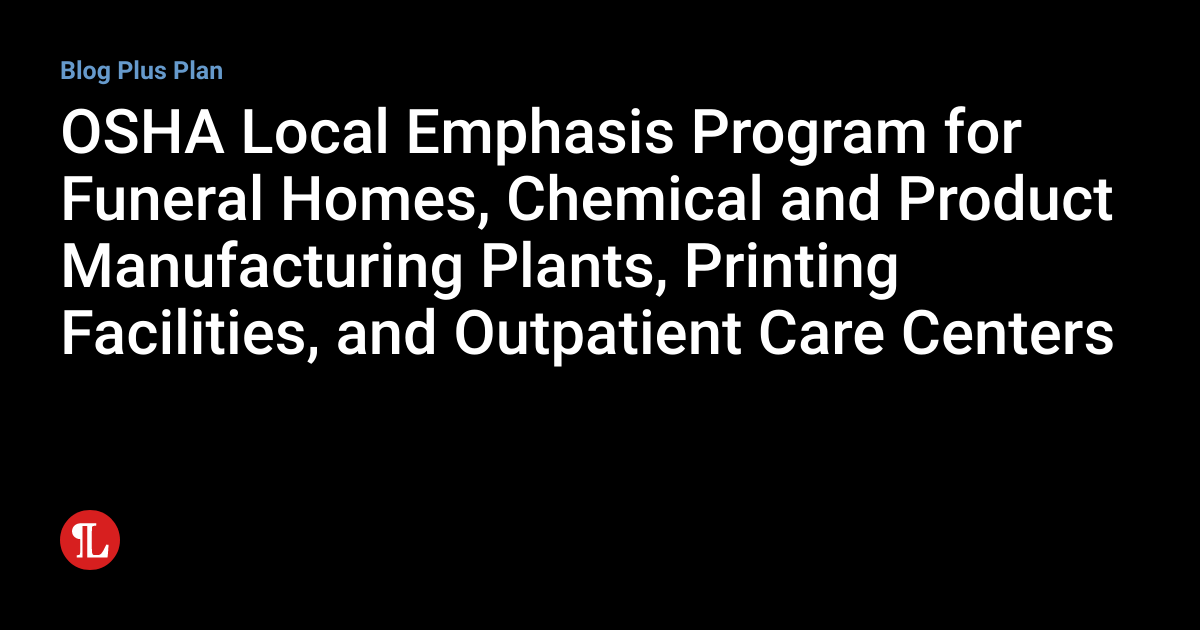 OSHA Local Emphasis Program for Funeral Homes, Chemical and Product ...