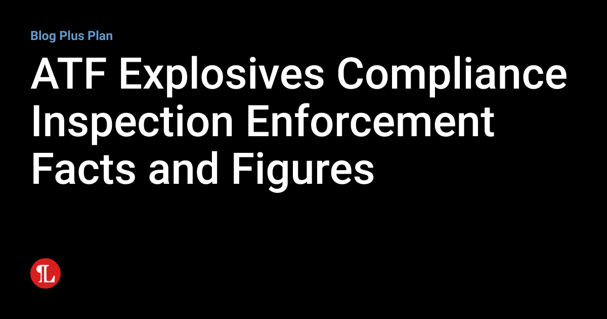 ATF Explosives Compliance Inspection Enforcement Facts and Figures ...