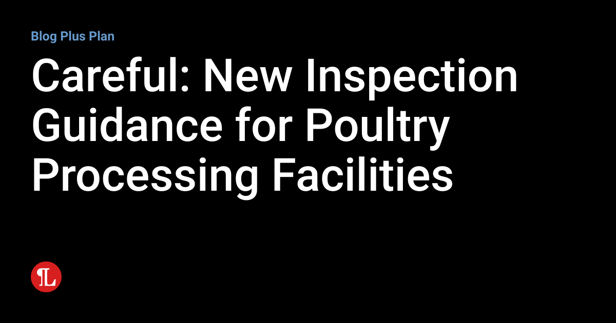 Careful: New Inspection Guidance for Poultry Processing Facilities ...