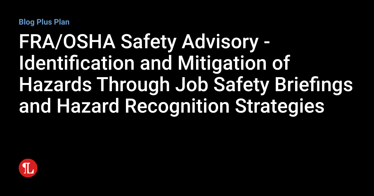 FRA/OSHA Safety Advisory - Identification and Mitigation of Hazards ...
