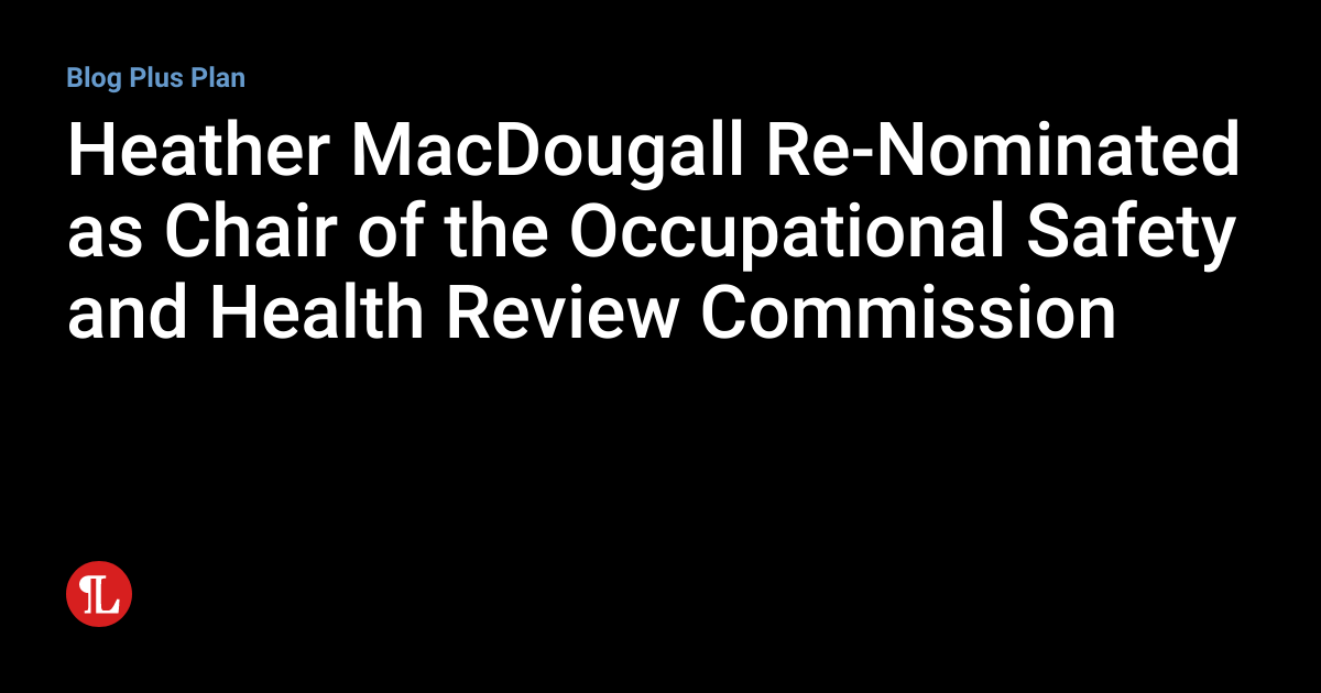 Heather MacDougall Re-Nominated as Chair of the Occupational Safety and ...