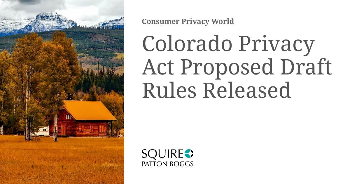 Colorado Privacy Act Proposed Draft Rules Released | Privacy World