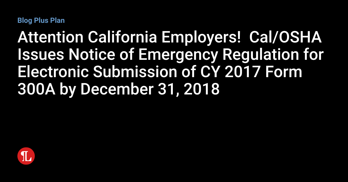 Attention California Employers! Cal/OSHA Issues Notice of Emergency ...