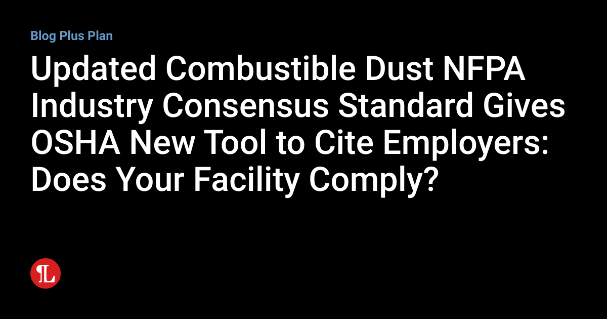 Updated Combustible Dust NFPA Industry Consensus Standard Gives OSHA ...