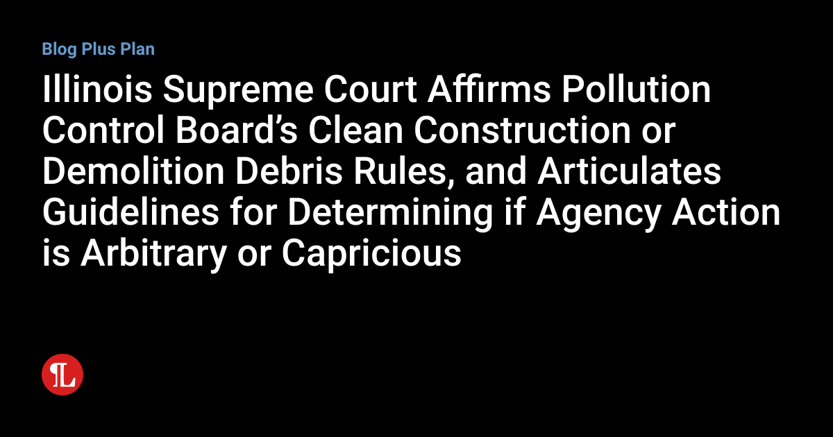 Illinois Supreme Court Affirms Pollution Control Board’s Clean ...