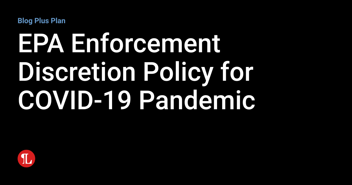 EPA Enforcement Discretion Policy for COVID-19 Pandemic | Workplace ...