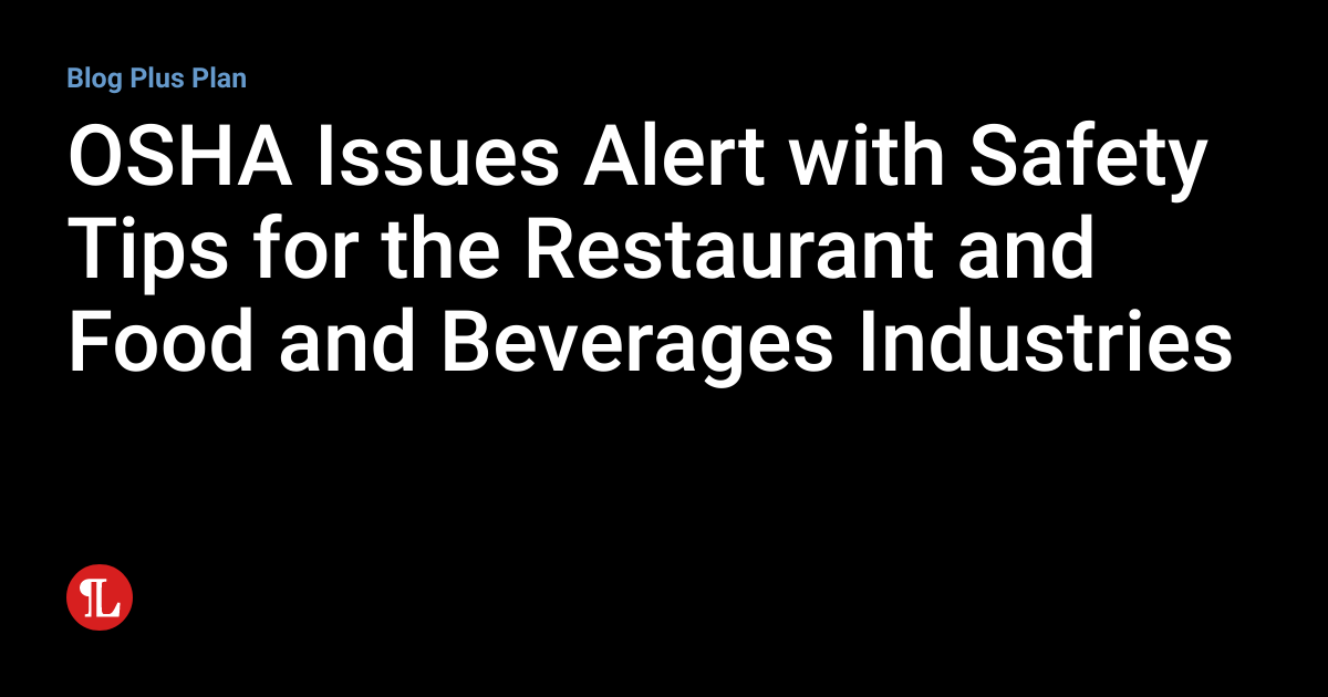 OSHA Issues Alert with Safety Tips for the Restaurant and Food and ...