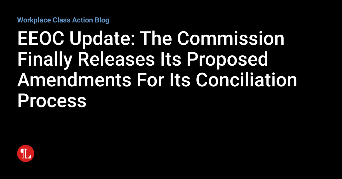 EEOC Update: The Commission Finally Releases Its Proposed Amendments ...