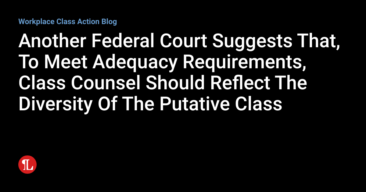 Another Federal Court Suggests That, To Meet Adequacy Requirements ...