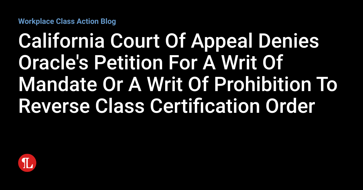California Court Of Appeal Denies Oracle's Petition For A Writ Of ...