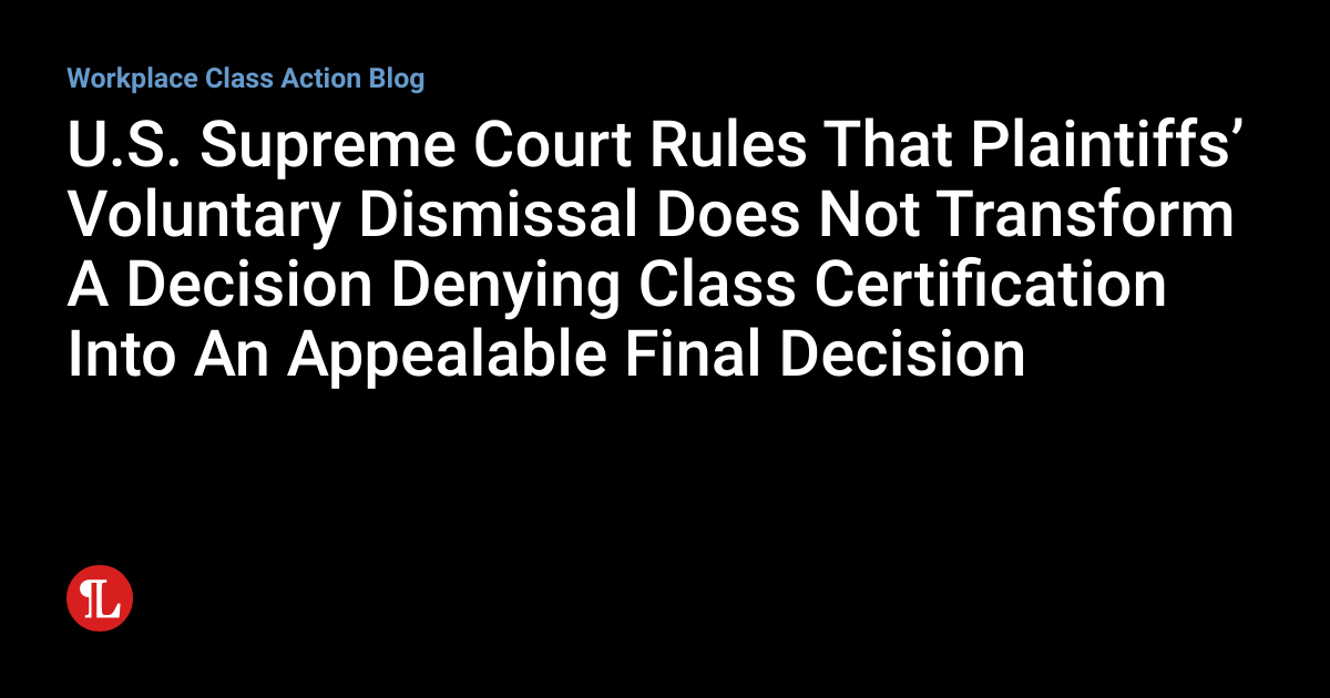 U.S. Supreme Court Rules That Plaintiffs’ Voluntary Dismissal Does Not ...