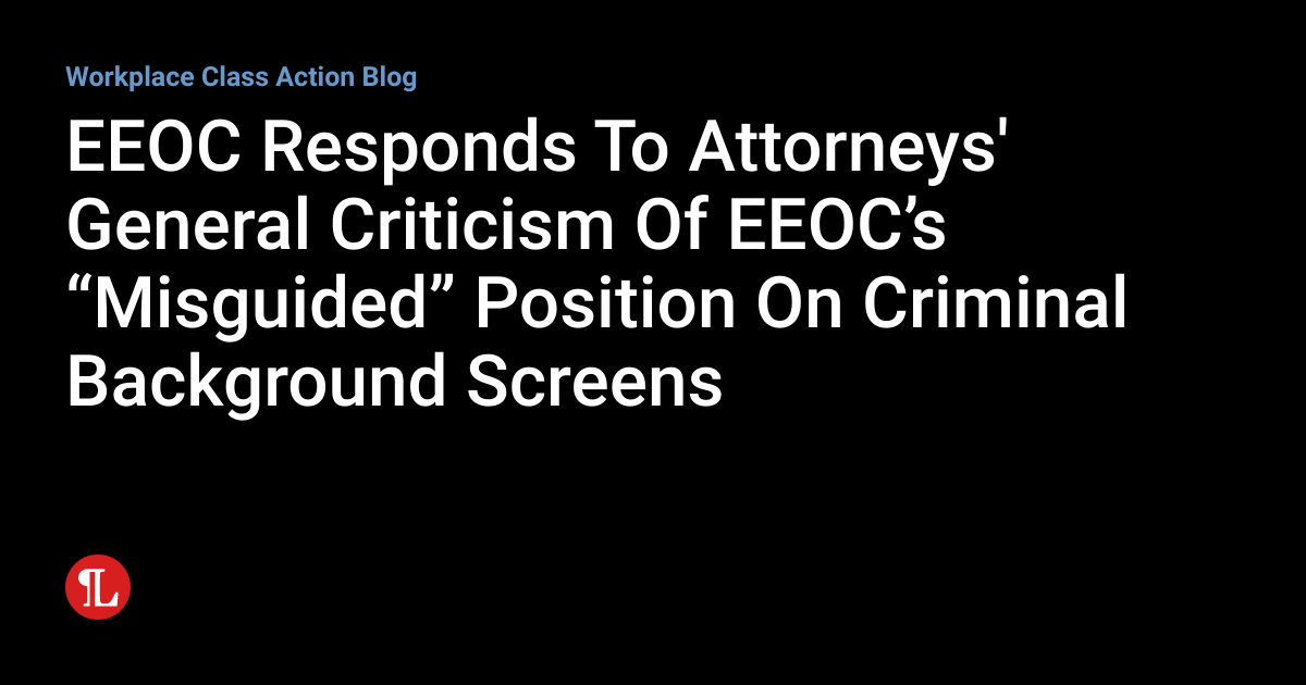 EEOC Responds To Attorneys' General Criticism Of EEOC’s “Misguided ...