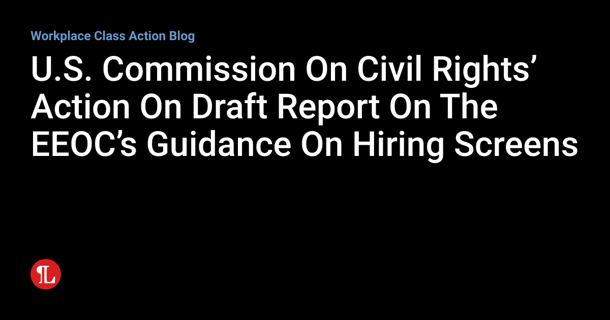 U.S. Commission On Civil Rights’ Action On Draft Report On The EEOC’s ...
