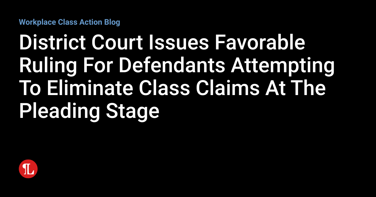 District Court Issues Favorable Ruling For Defendants Attempting To ...