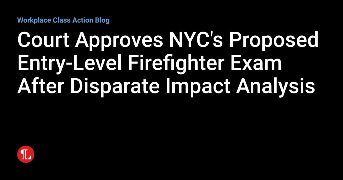Court Approves NYC's Proposed Entry-Level Firefighter Exam After ...