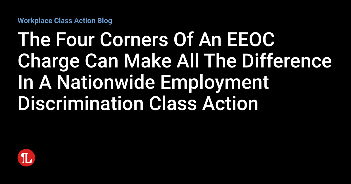 The Four Corners Of An EEOC Charge Can Make All The Difference In A ...
