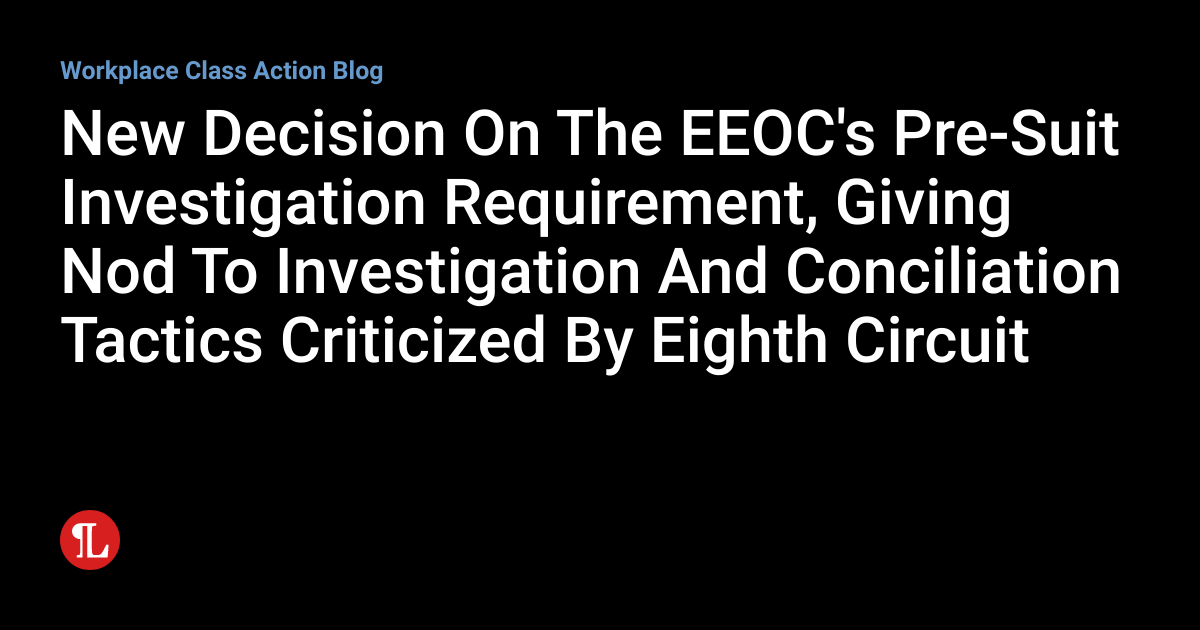 New Decision On The EEOC's Pre-Suit Investigation Requirement, Giving ...