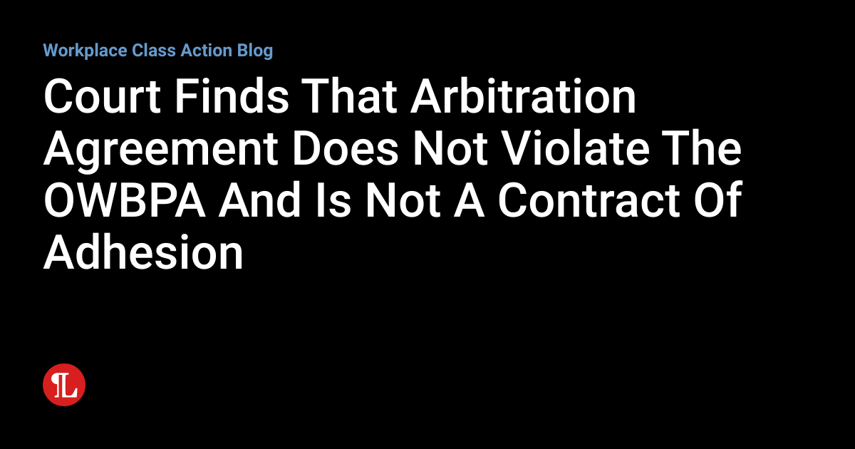 Court Finds That Arbitration Agreement Does Not Violate The OWBPA And ...