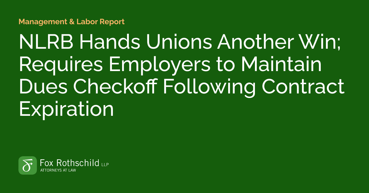 NLRB Hands Unions Another Win; Requires Employers to Maintain Dues ...
