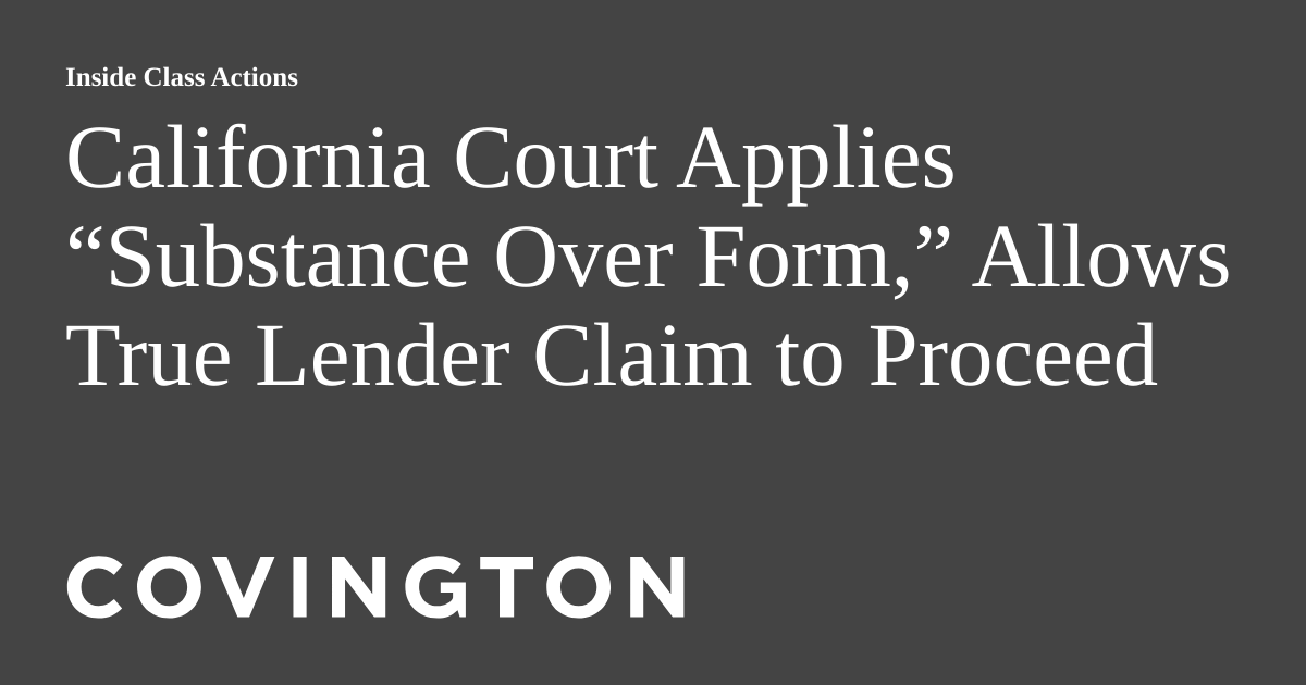 California Court Applies “Substance Over Form,” Allows True Lender ...